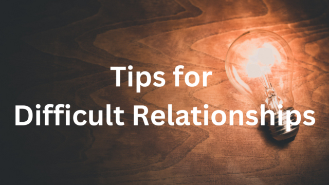 Tips for Difficult Relationships - Chantry Health